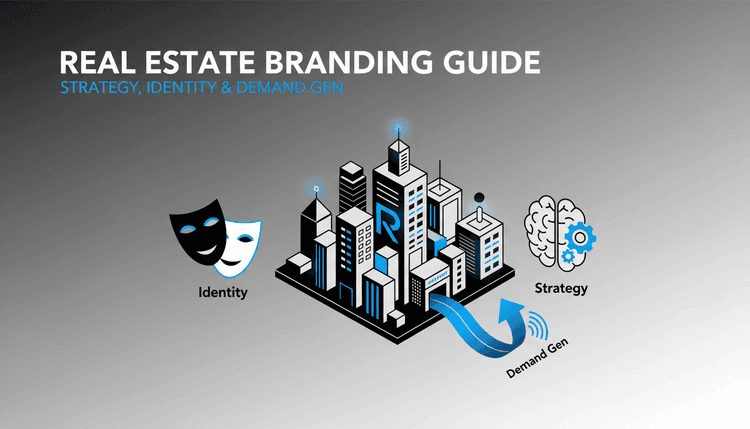 Real Estate Branding Guide: Strategy, Identity & Demand Gen